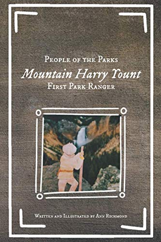 People of the Parks: Mountain Harry Yount: First Park Ranger: Richmond ...