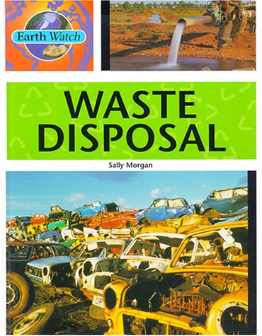 Waste Disposal (Earth Watch): Morgan, Sally: 9780531145579: Amazon.com ...