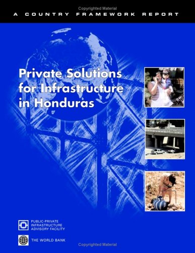 Private Solutions for Infrastructure in Honduras: A Country Framework ...