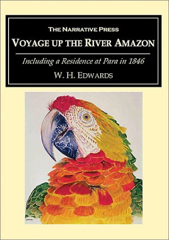 A Voyage Up the River Amazon: Including a Residence at Para: Edwards, William H.: 9781589762442 ...