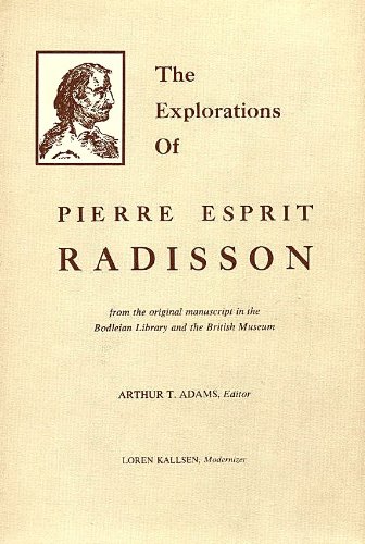 Explorations of Pierre Esprit Radisson: Adams, Arthur T. , editor ...