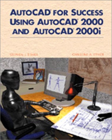 Autocad for Success: Using Autocad 2000 and Autocad 2000I: Ethier ...