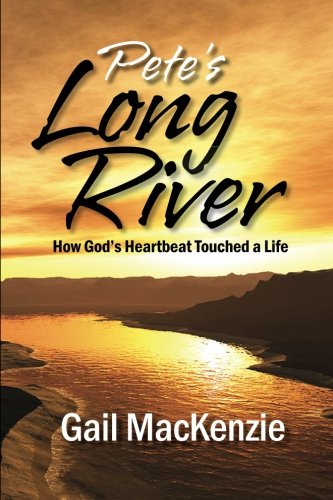 Pete's Long River: A True Story of God's Heartbeat: Amazon.co.uk ...