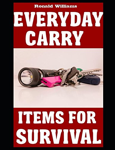 Everyday Carry (EDC) Items For Survival: The Top Specific Items That ...