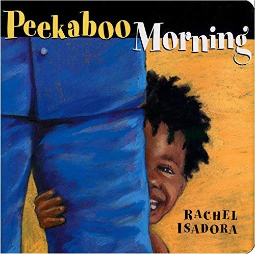 By Rachel IsadoraPeekaboo Morning[Board book] May 1, 2008: Rachel ...