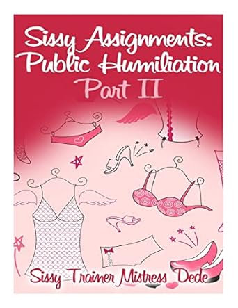 Sissy Assignments: Public Humiliation Part II (Sissy Boy Feminization ...