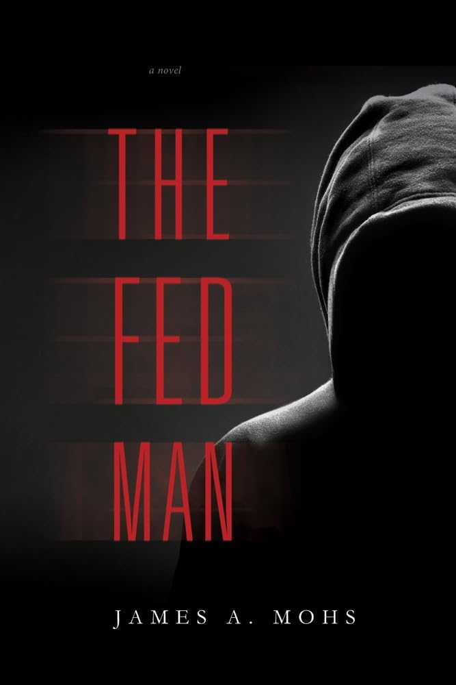 Amazon.com: The Fed Man: 9781937110024: James Mohs: Books