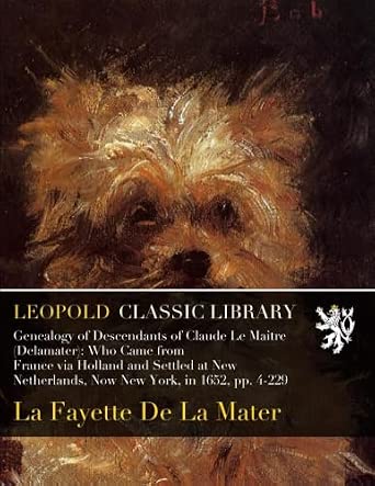 Genealogy of Descendants of Claude Le Maitre (Delamater): Who Came from ...
