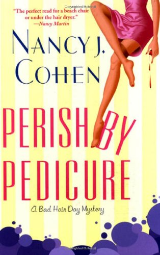 Perish by Pedicure (Bad Hair Day Mystery): Cohen, Nancy J ...