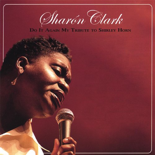 Amazon.com: Do It Again - My Tribute To Shirley Horn : Sharon Clark ...