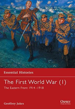 The First World War: The Eastern Front 1914-1918 (Essential Histories ...