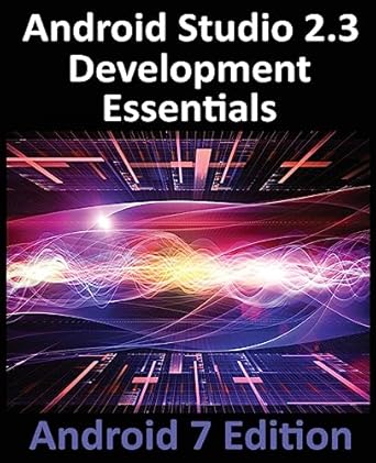 Android Studio 2.3 Development Essentials - Android 7 Edition: Smyth ...