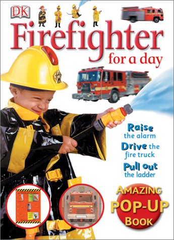 Firefighter for a Day: Amazon.co.uk: Dorling Kindersley, Inc., Hester ...