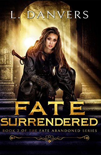 Fate Surrendered (Book 2 of the Fate Abandoned Series): Danvers, L ...