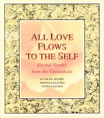 All Love Flows to the Self: Eternal Stories from the Upanishads: Reddy ...