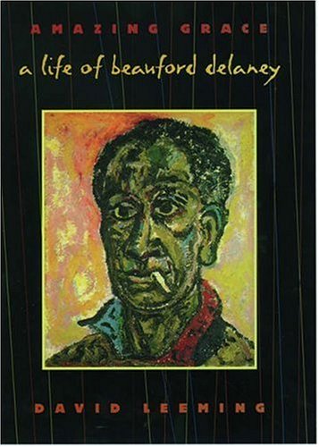 Amazing Grace: A Life of Beauford Delaney: Leeming, David ...
