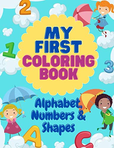 My First Coloring Book Alphabet, Numbers and Shapes: Fun with Letters ...