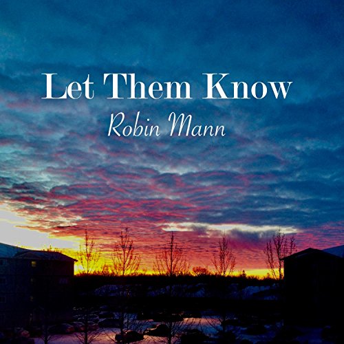 Play Let Them Know by Robin Mann on Amazon Music