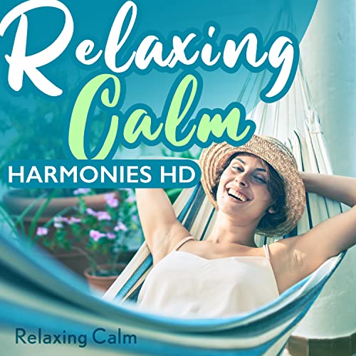 Amazon.com: Relaxing Calm Harmonies HD : Relaxing Calm: Digital Music