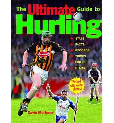[(The Ultimate Guide to Hurling )] [Author: Gavin Mortimer] [Mar-2009 ...
