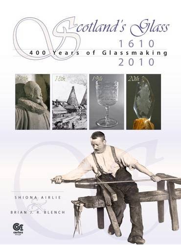 Scotland's Glass: 400 Years of Glassmaking: Amazon.co.uk: Airlie ...