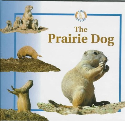 The Prairie Dog (Life Cycles): Crewe, Sabrina, Allen, Graham ...