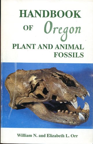 Handbook of Oregon Plants and Animal Fossils: Orr, William N ...