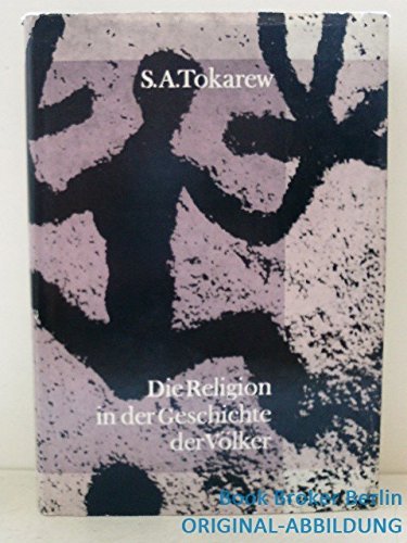 S. A. Tokarew: Die Religion in der Geschichte der Völker : S.A. Tokarew ...