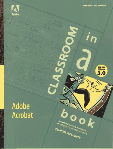 Adobe Acrobat Version 3.0: Classroom in a Book: Adobe Creative Team ...