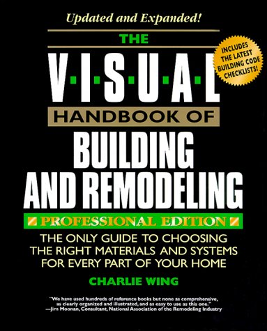 The Visual Handbook of Building and Remodeling: The Only Guide to ...