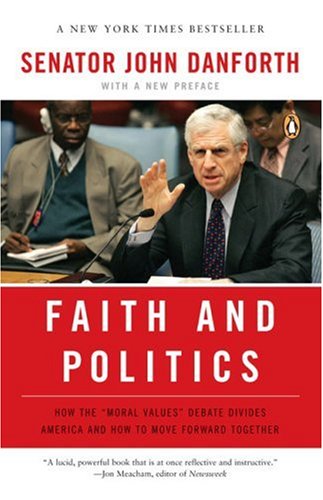 Faith and Politics: Danforth, Senator John: Amazon.com: Books