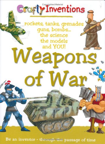 Weapons of War (A Crafty Inventions Book): Law, Felicia: 9781904668749 ...