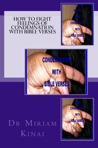 How to Fight Feelings of Condemnation with Bible Verses: Kinai, Dr ...