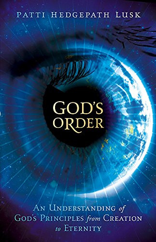 God's Order: An Understanding of God's Principles from Creation to ...