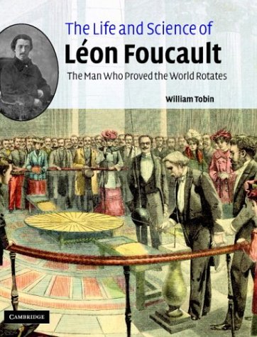 Amazon.com: The Life and Science of Léon Foucault: The Man who Proved ...