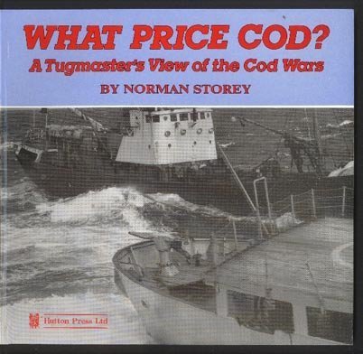 What Price Cod?: Tugmaster's View of the Cod Wars: Amazon.co.uk: Storey ...