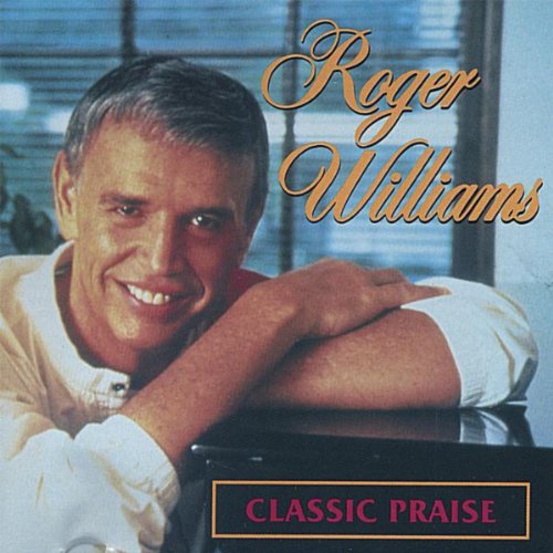 Play Classic Praise by Roger Williams on Amazon Music