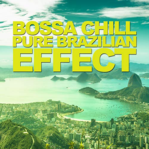 Play Bossa Chill (Pure Brazilian Effect) by VARIOUS ARTISTS on Amazon Music