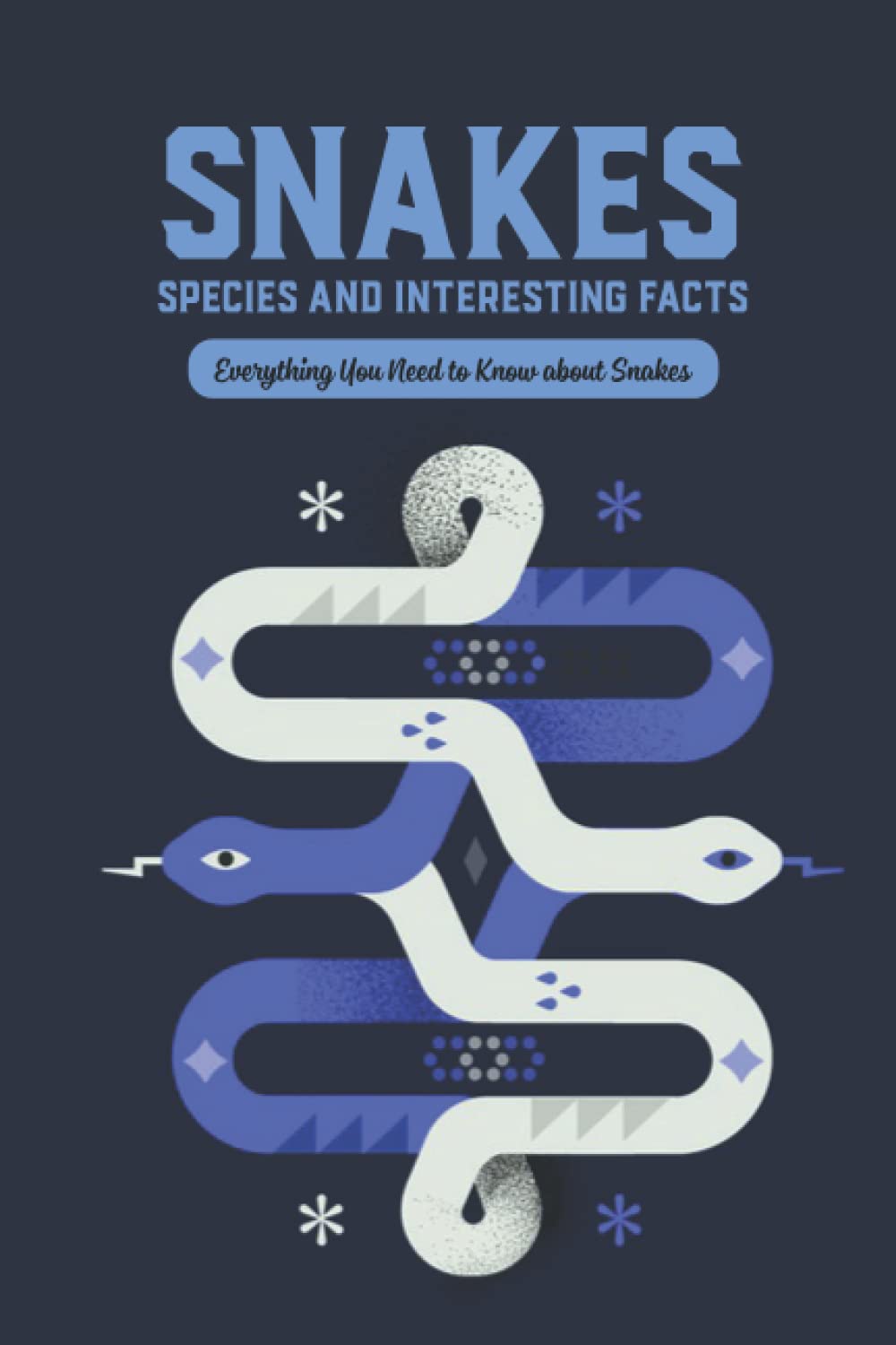 Snakes Species And Interesting Facts Everything You Need To Know ...