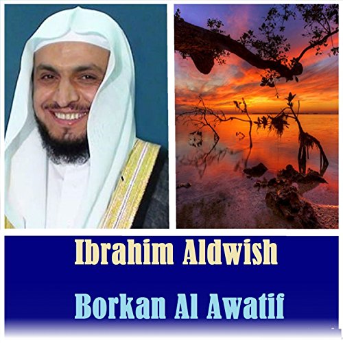 Borkan Al Awatif (Quran) von Ibrahim Aldwish bei Amazon Music - Amazon.de