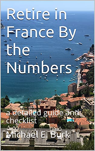 Amazon.com: Retire in France By the Numbers: a detailed guide and ...