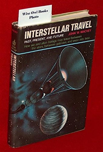 Interstellar Travel: Past, Present, and Future: MacVey, John W ...