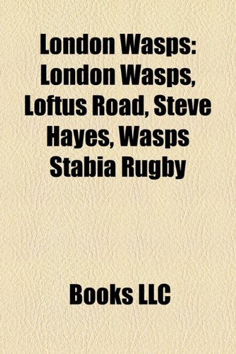 London Wasps: London Wasps players, Lawrence Dallaglio, Danny Cipriani ...