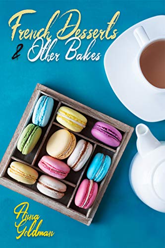 Amazon.com: French Desserts & Other Bakes: Master Baking Insanely ...