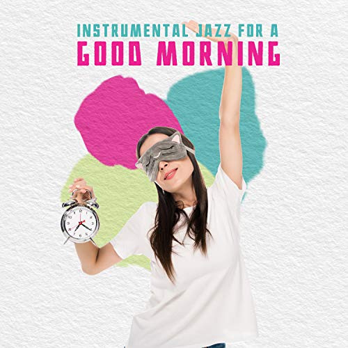 Écouter Instrumental Jazz for a Good Morning. Relaxing and Helping to ...