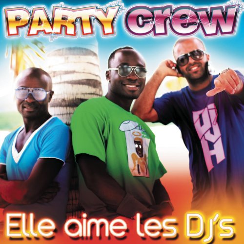 Play Party Crew " Elle Aime Les DJ's" by Party Crew on Amazon Music