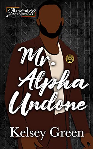 Mr. Alpha Undone: Baes of Juneteenth - Kindle edition by Green, Kelsey. Literature & Fiction ...