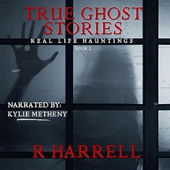 Amazon.com: True Ghost Stories: Real-Life Hauntings (Audible Audio Edition): R Harrell, Kylie ...