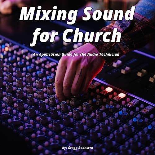 Amazon.com: Mixing Sound for Church: An Application Guide for the Audio ...