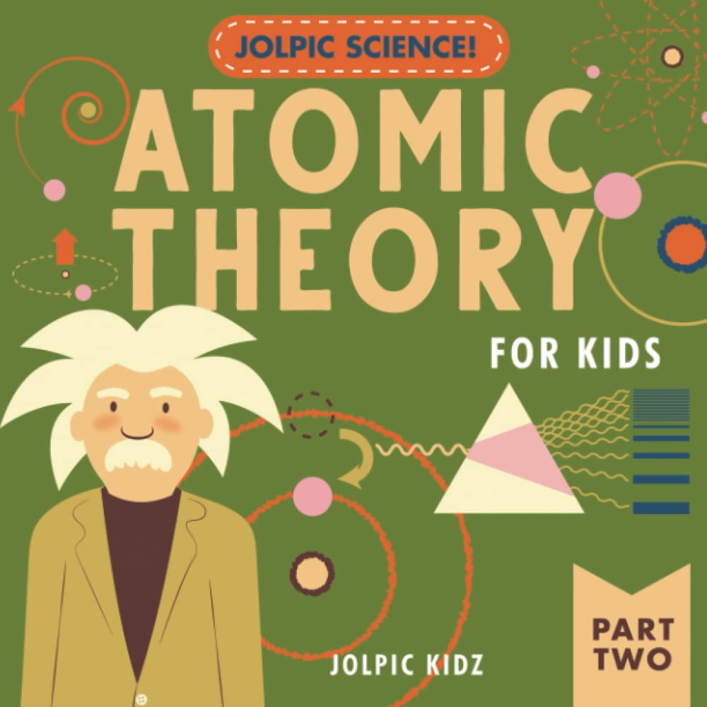 Jolpic Science! Atomic Theory for Kids Part Two: Electrons, Protons ...